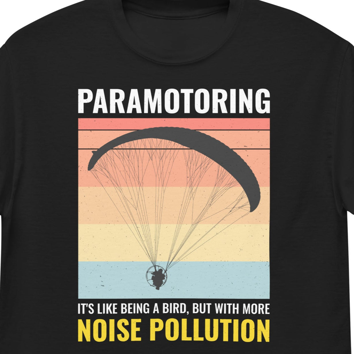 Paramotoring T-Shirt: Like Being a Bird with More Noise Pollution ...