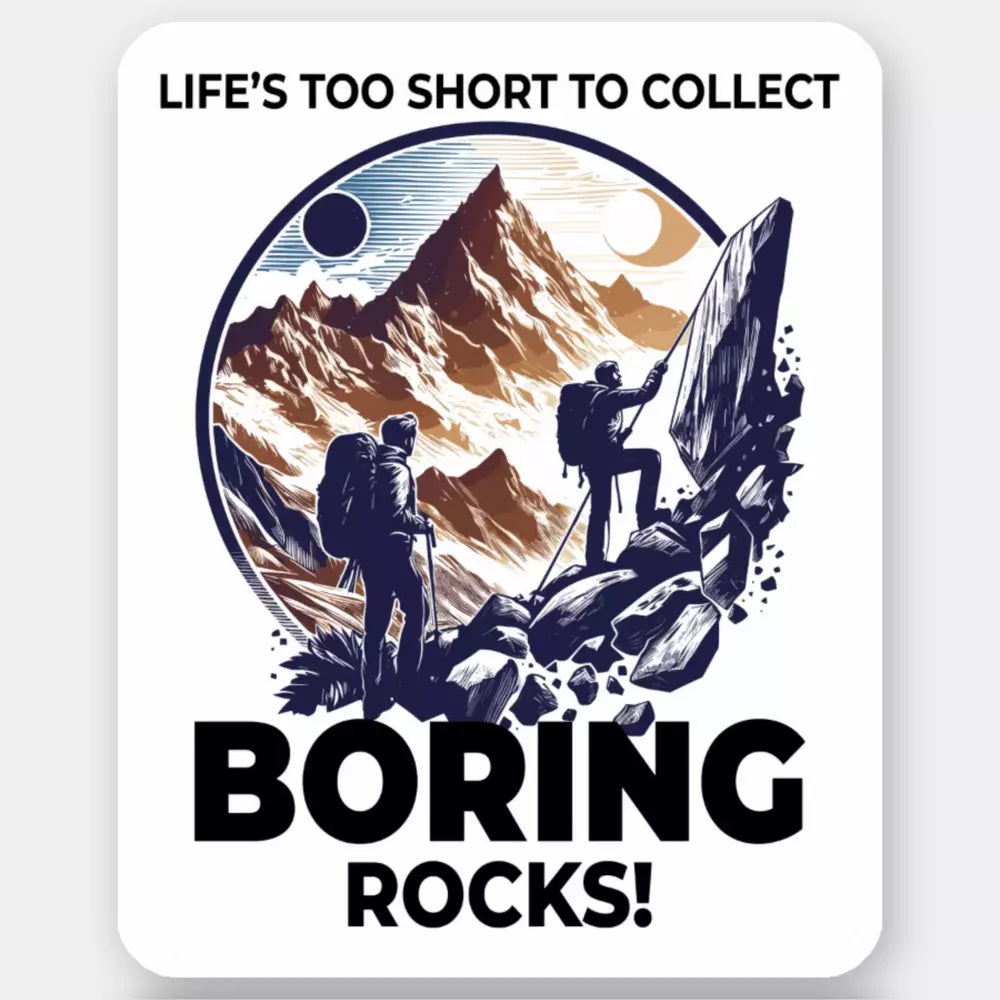 Rock Collecting Sticker | Life's Too Short for Boring Rocks – Teeoutdoor