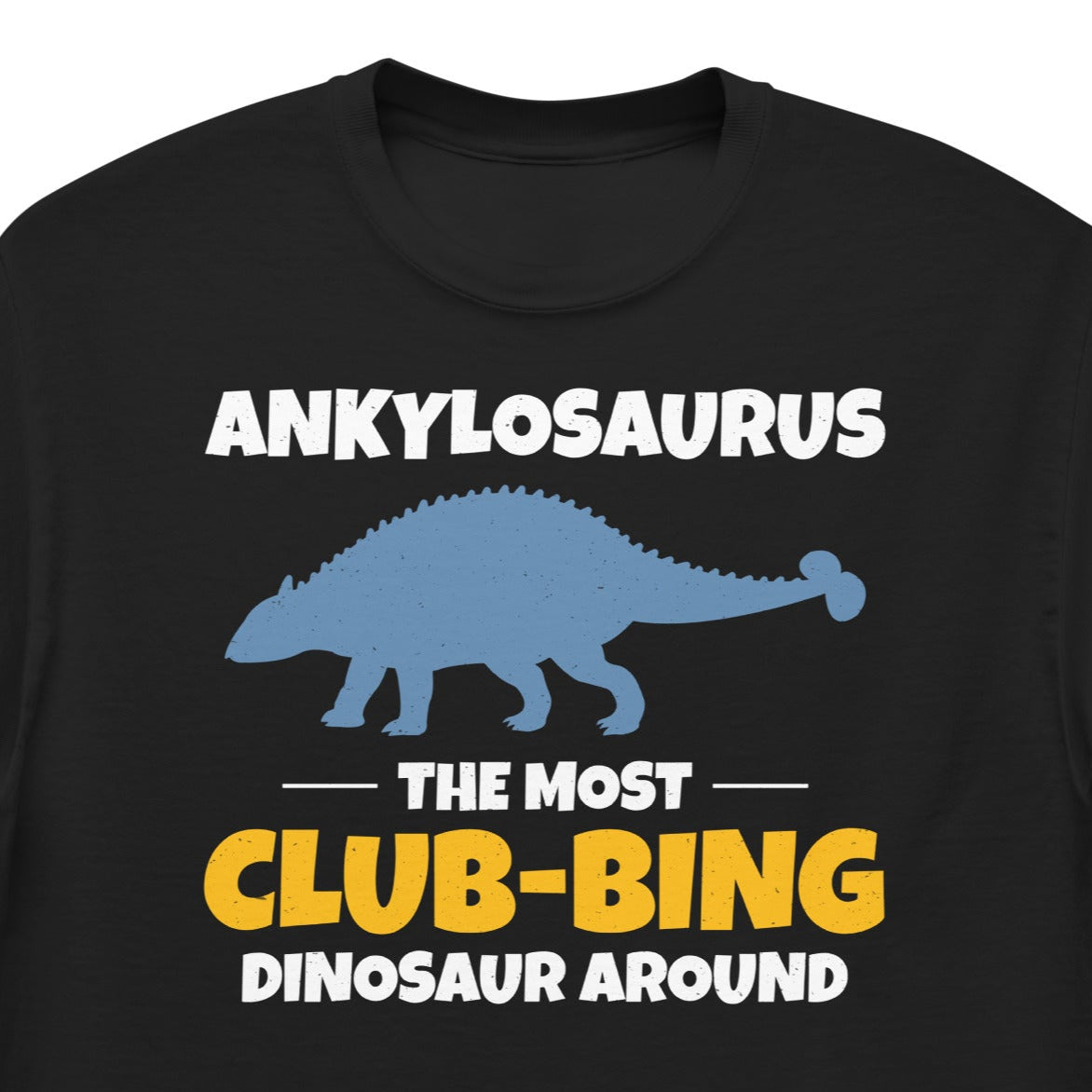 Paleontologist T-Shirt: Ankylosaurus - The Most Club-bing Dinosaur ...